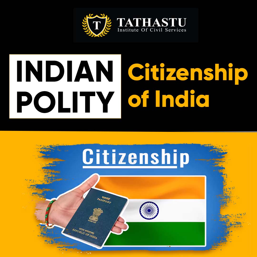 Indian Polity: Citizenship of India