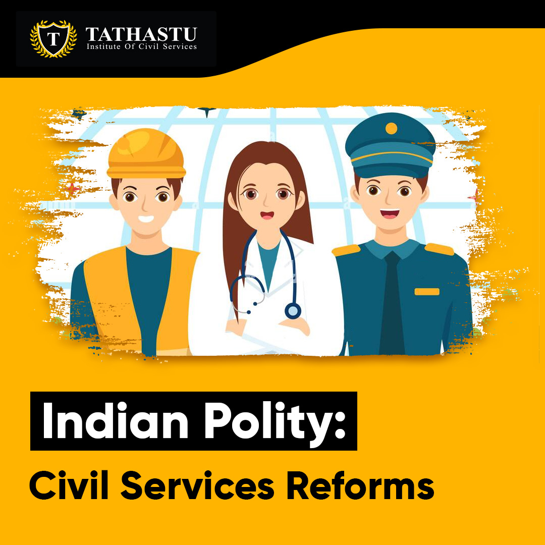 Indian Polity: Civil Services Reforms